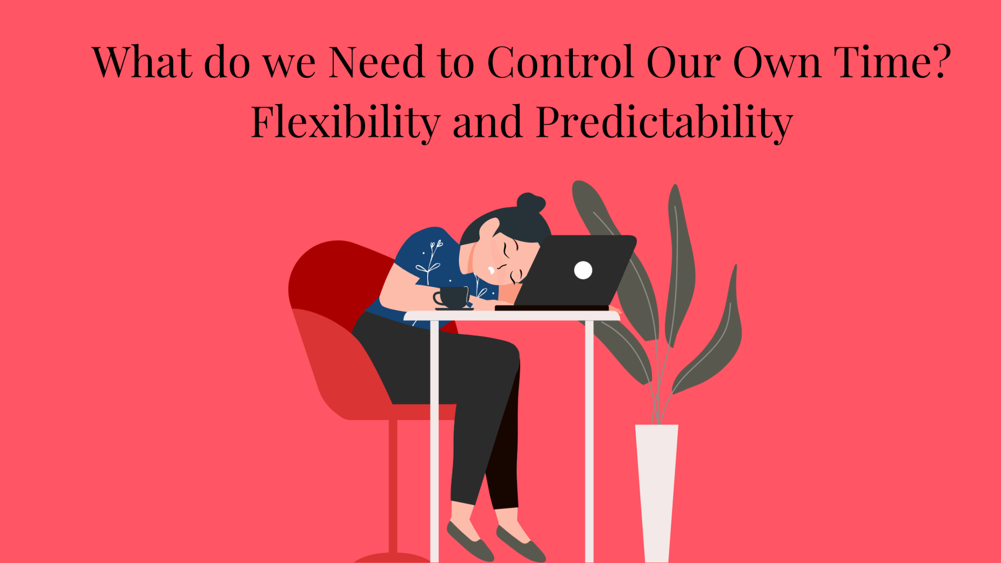 What do we Need to Control Our Own Time? Flexibility and Predictability ...