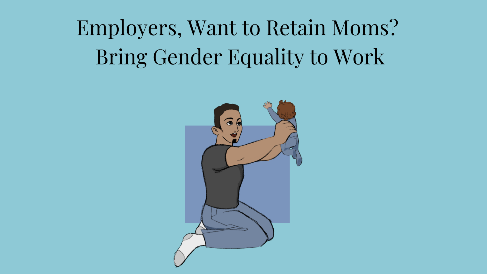 Employers, Want to Retain Moms? Bring Gender Equality to Work - Mom's ...