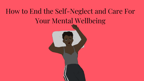 How to End the Self-Neglect and Care For Your Mental Wellbeing - Mom's ...